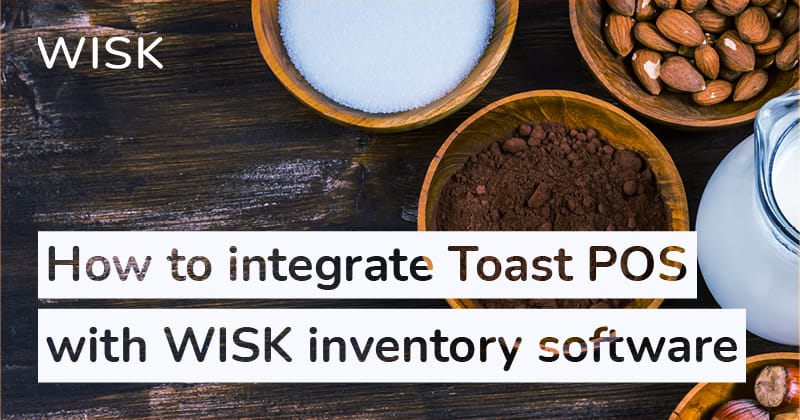 Why You Should Integrate Toast POS with WISK Inventory Software | WISK
